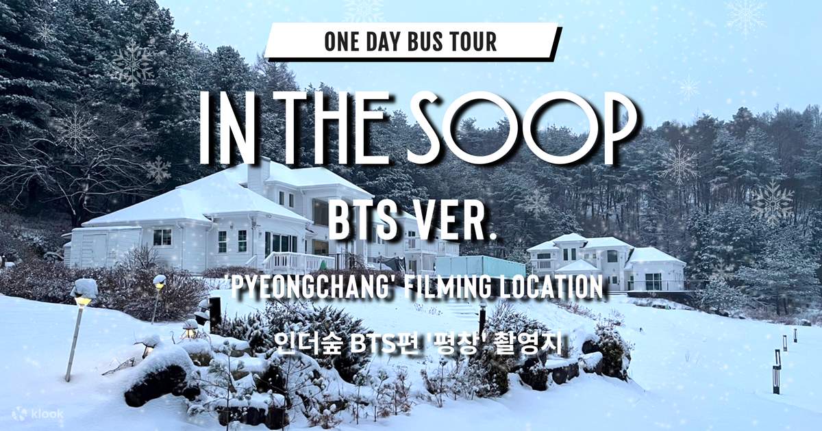 IN THE SOOP BTS Ver. (PyeongChang) Filming Location Tour - Klook